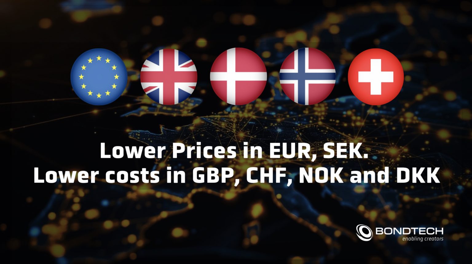 Lower Prices in EUR, SEK. Lower costs in GBP, CHF, NOK and DKK.